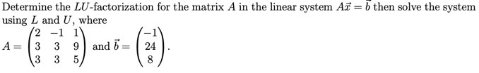 Solved Determine the LU-factorization for the matrix A in | Chegg.com
