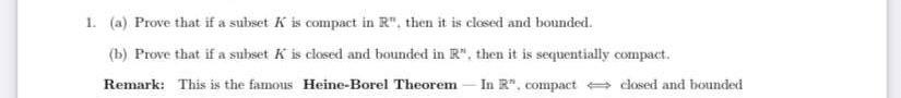 Solved 1. (a) Prove that if a subset K is compact in R", | Chegg.com