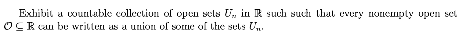 Solved Exhibit a countable collection of open sets Un in R | Chegg.com