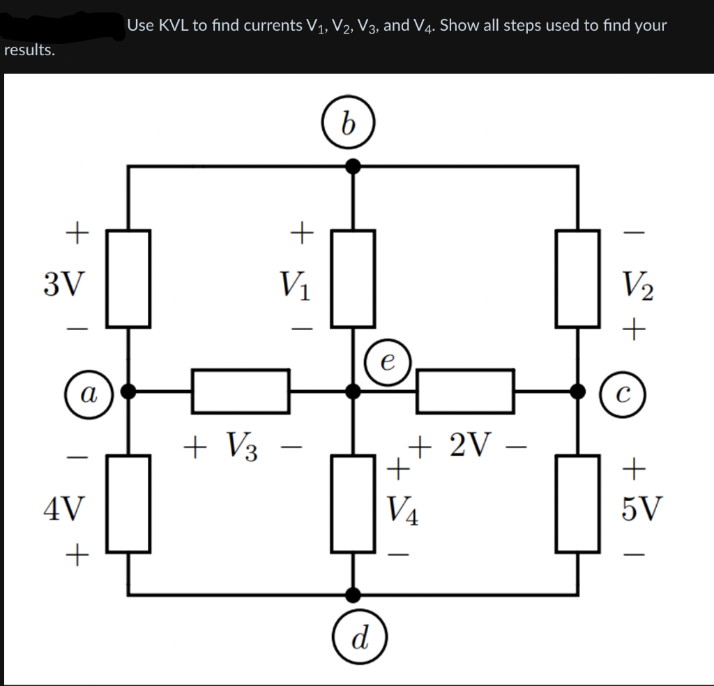 Solved Use KVL to find currents V1, V2, V3, and V4. Show all | Chegg.com