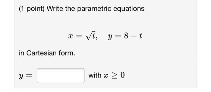 Solved (1 point) Write the parametric equations in Cartesian | Chegg.com