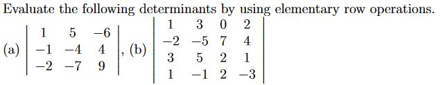 Solved Evaluate the following determinants by using | Chegg.com