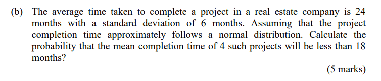 Solved b) The average time taken to complete a project in a | Chegg.com