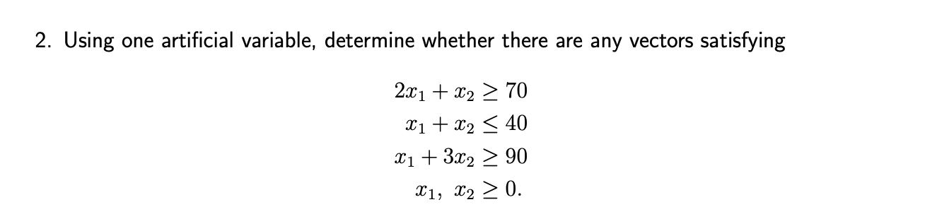 Solved 2. Using one artificial variable, determine whether | Chegg.com