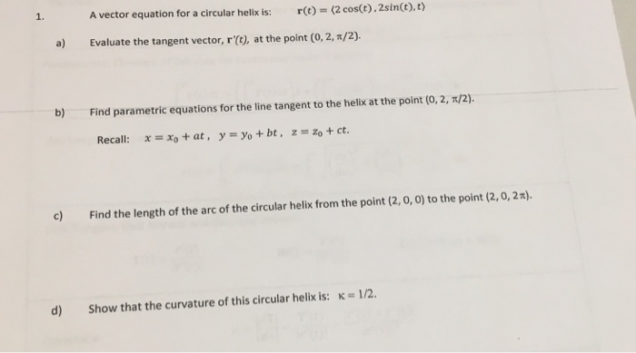 Solved A vector equation for a circular helix is: r(t) = (2 | Chegg.com