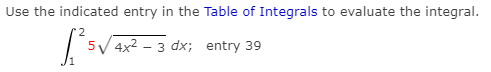 Solved Use the indicated entry in the Table of Integrals to | Chegg.com