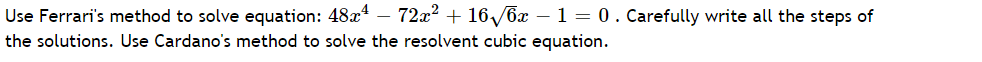Solved Use Ferrari's method to solve equation: 48x4 – 72x2 + | Chegg.com