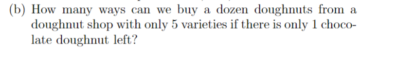 Solved (b) How many ways can we buy a dozen doughnuts from a | Chegg.com