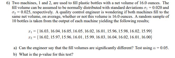 Solved 6) Two machines, 1 and 2, are used to fill plastic | Chegg.com