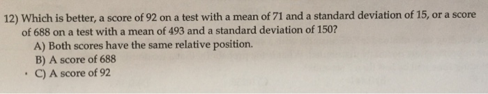 Solved 12) Which is better, a score of 92 on a test with a | Chegg.com