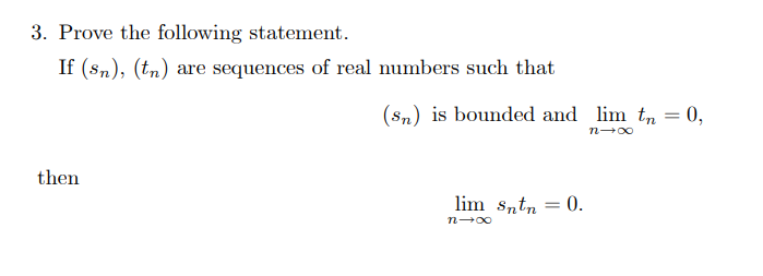 Solved 3. Prove the following statement. If (sn),(tn) are | Chegg.com