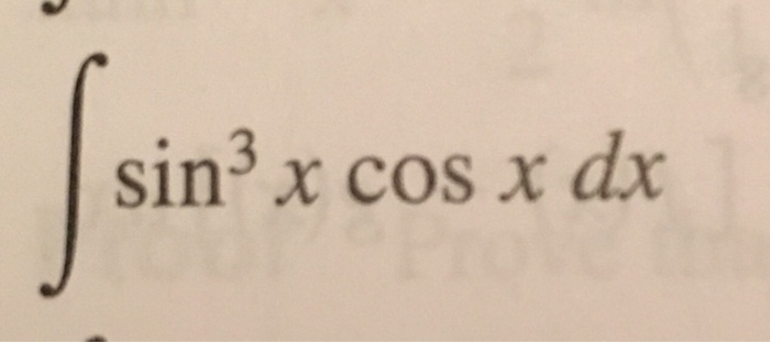 Solved Integral sin^3 x cos x dx | Chegg.com