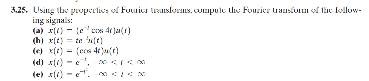 Solved 3.25. Using the properties of Fourier transforms, | Chegg.com