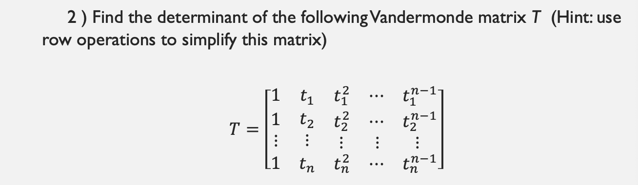 Solved 2) Find the determinant of the following Vandermonde | Chegg.com