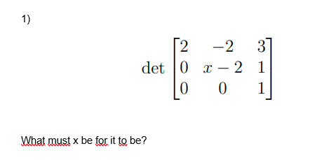 Solved 1) \\[ \\operatorname{det}\\left[\\begin{array}{ccc} | Chegg.com