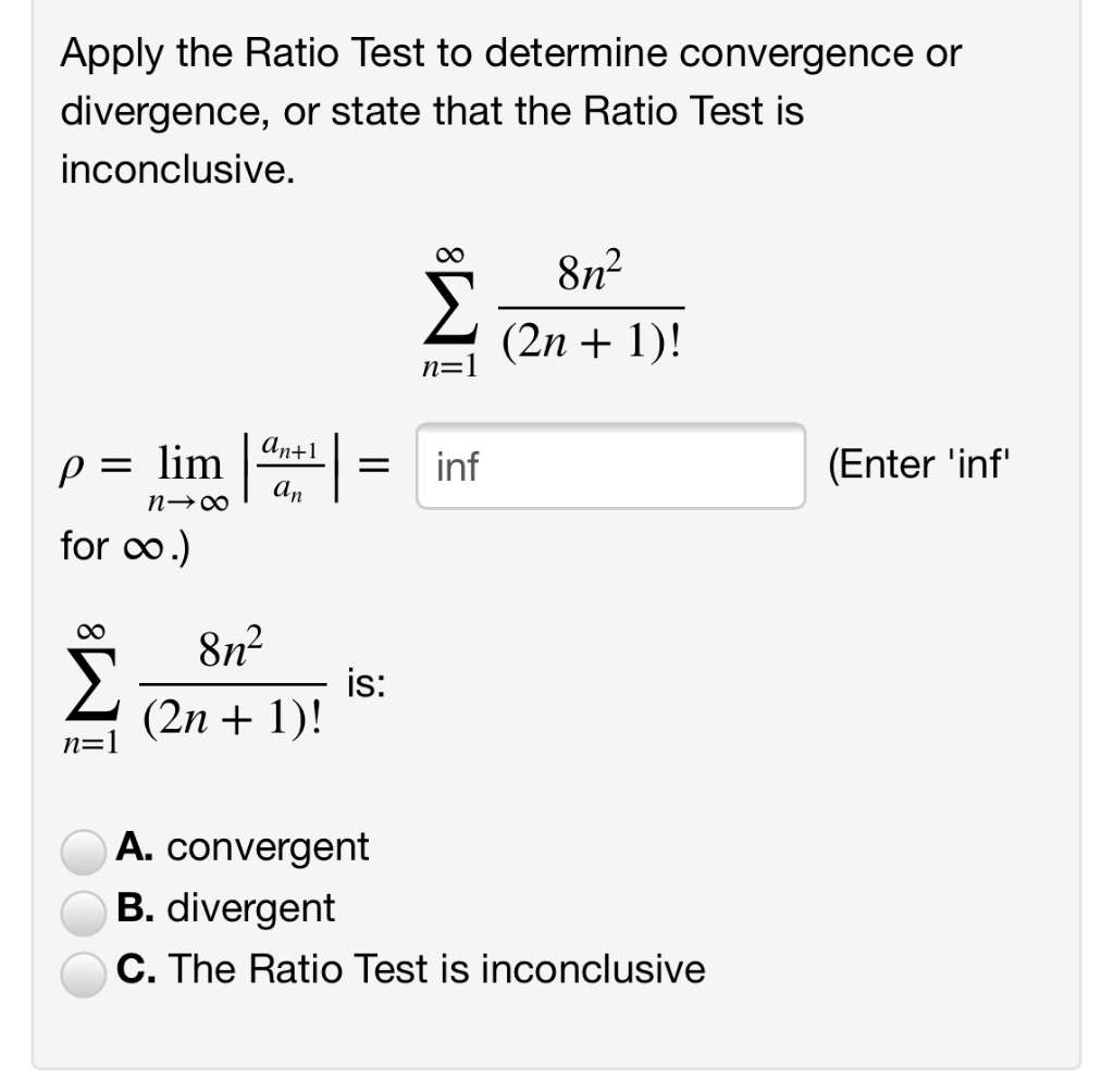 Solved Apply the Ratio Test to determine convergence or | Chegg.com