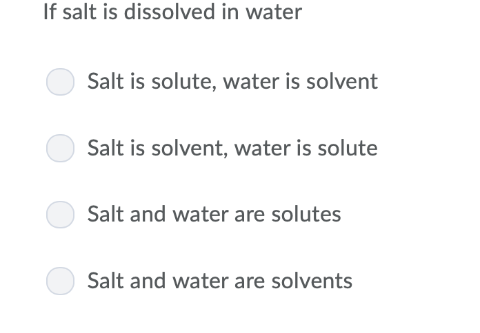 Solved If salt is dissolved in water Salt is solute, water | Chegg.com