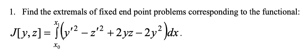 Solved 1. Find the extremals of fixed end point problems | Chegg.com