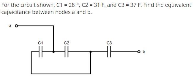 Solved For the circuit shown, C1 = 28 F, C2 = 31 F, and c3 = | Chegg.com