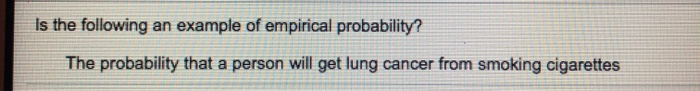 Solved Is the following an example of empirical probability? | Chegg.com