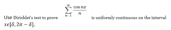 Solved Use Dirichlet's test to prove n=1n is uniformly | Chegg.com