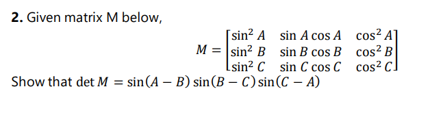 Solved 2. Given matrix M below, [sin? A sin A cos A M = sin? | Chegg.com