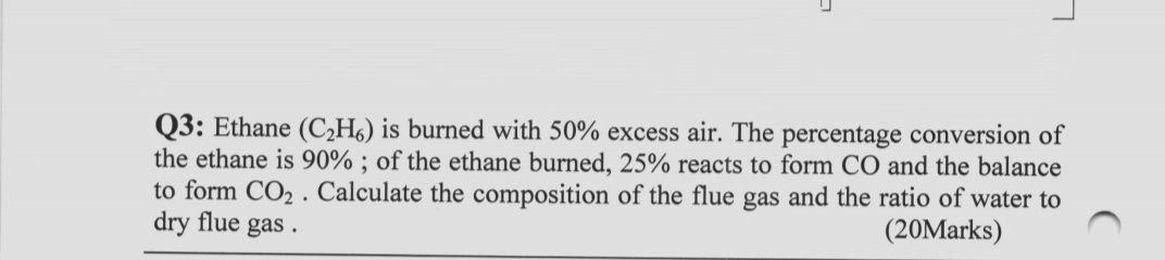 Solved Q3: Ethane (C2H) is burned with 50% excess air. The | Chegg.com