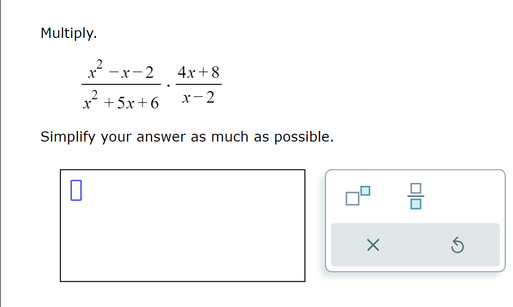 Solved x^2Multiply.x2-x-2x2+5x+6*4x+8x-2Simplify your answer | Chegg.com