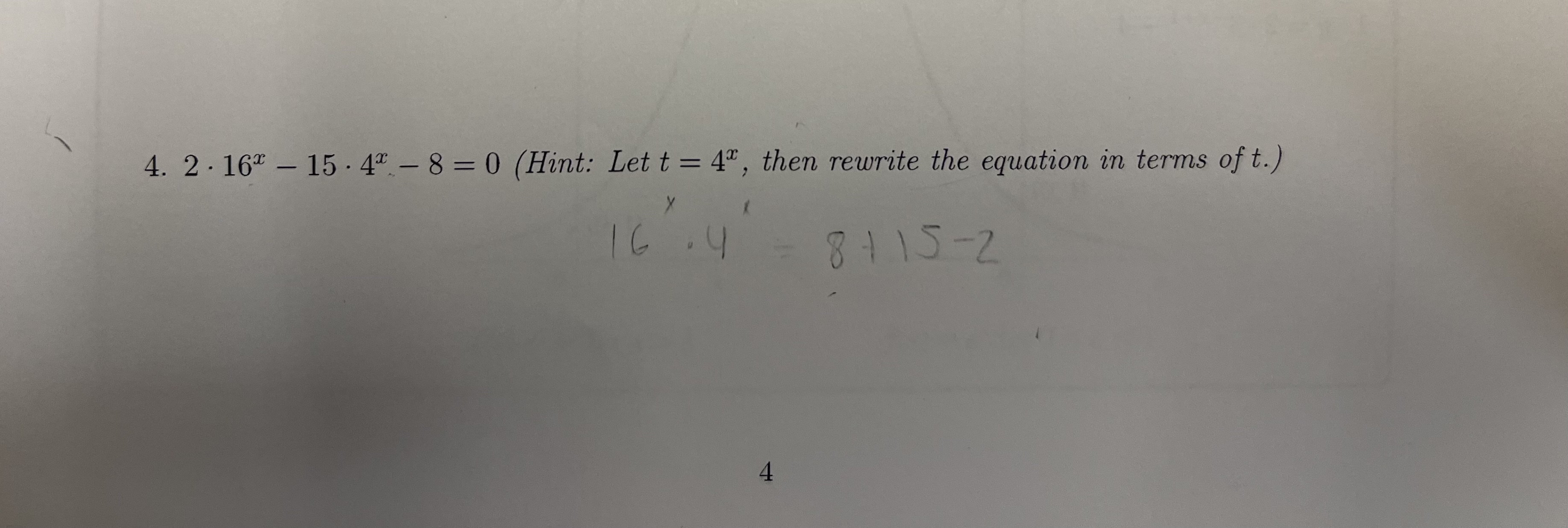 Solved 4. 2⋅16x−15⋅4x−8=0 (Hint: Let t=4x, then rewrite the | Chegg.com