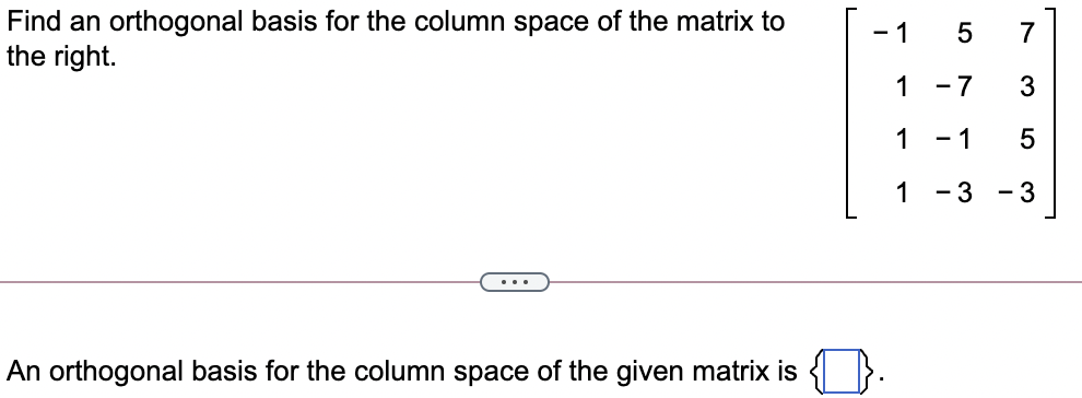 Solved Find an orthogonal basis for the column space of the | Chegg.com