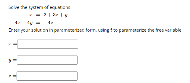 Solved Solve the system of equations x−4x−4y=2+3z+y=−4z | Chegg.com