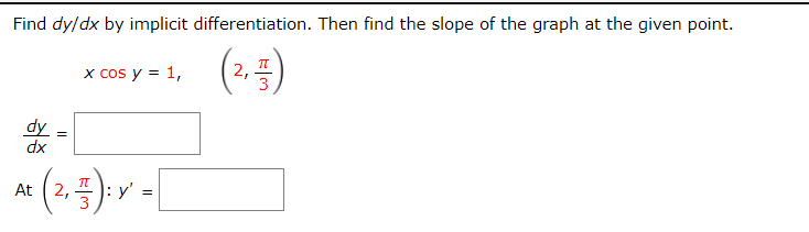 Solved Find dy/dx by implicit differentiation. Then find the | Chegg.com