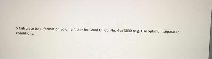 Solved 5 Calculate total formation volume factor for Good | Chegg.com