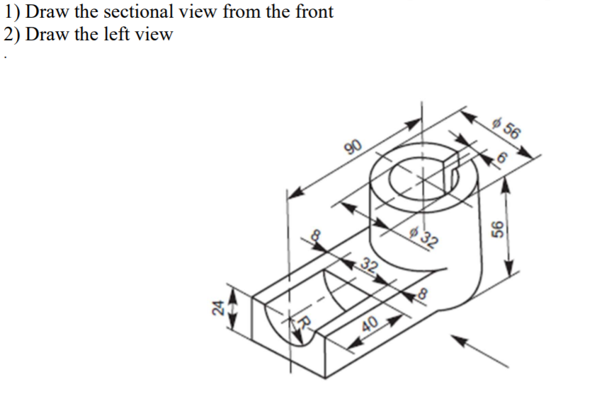 Solved 1) Draw the sectional view from the front 2) Draw the | Chegg.com