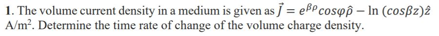 Solved 1. The volume current density in a medium is given as | Chegg.com
