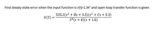 Solved Find steady-state error when the input function is | Chegg.com
