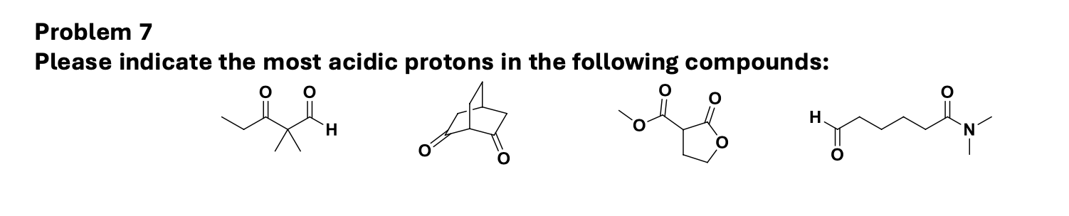 Solved Problem 7 Please indicate the most acidic protons in | Chegg.com