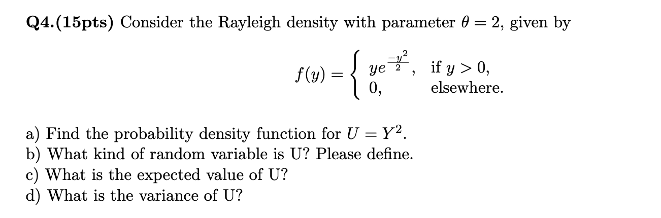 Solved Q4.(15pts) Consider the Rayleigh density with | Chegg.com