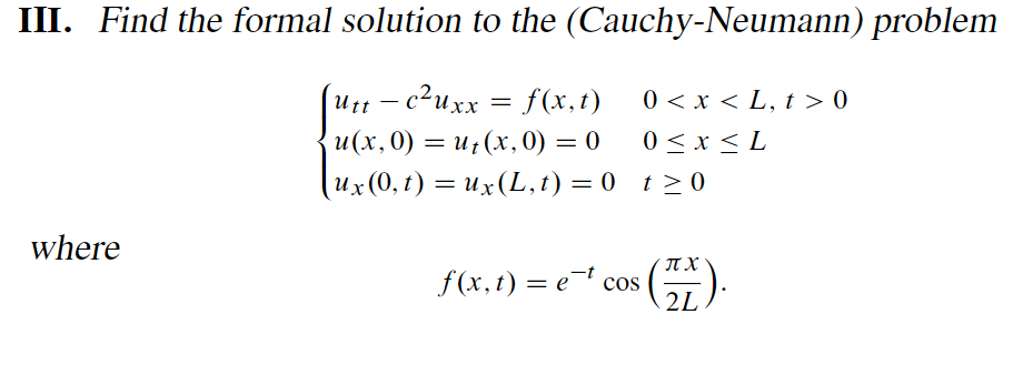 Solved III. Find the formal solution to the (Cauchy-Neumann) | Chegg.com