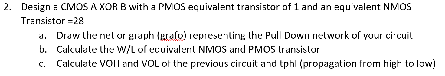 Solved 2. Design a CMOS A XOR B with a PMOS equivalent | Chegg.com