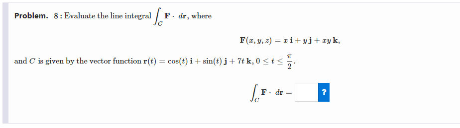 Solved Problem. 8 : Evaluate the line integral ∫CF⋅dr, where | Chegg.com