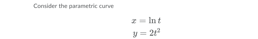 Solved Consider the parametric curve x = lnt y = 2t Find | Chegg.com