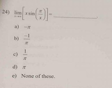 Solved lim_x rightarrow infinity [x sin (pi/x)] = _________. | Chegg.com