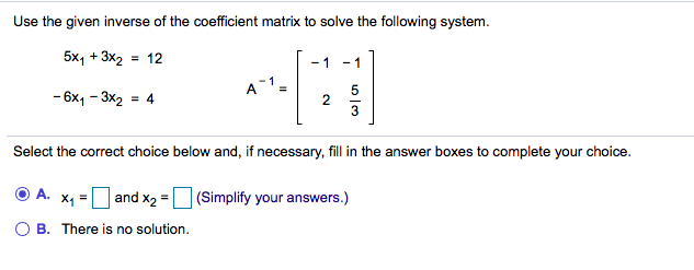 Solved Use the given inverse of the coefficient matrix to | Chegg.com