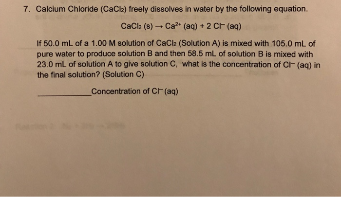 Solved 7. Calcium Chloride (CaCl2) freely dissolves in water | Chegg.com