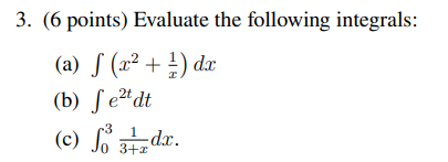 Solved 3. (6 points) Evaluate the following integrals: (a) | Chegg.com