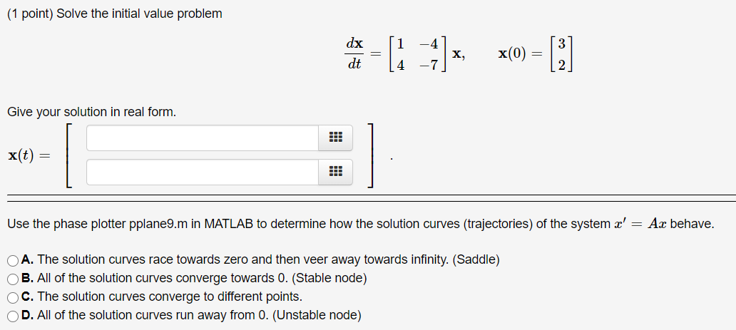 Solved (1 point) Solve the initial value problem dx dt = [4 | Chegg.com