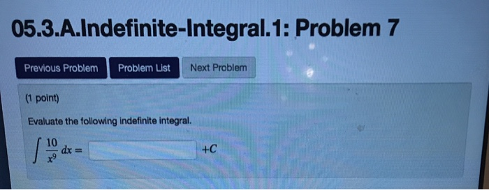 Solved 05.3.A.Indefinite-Integral.1: Problem 7 Next Problem | Chegg.com Solved 05.3.A.Indefinite-Integral.1: Problem 7 Next Problem | Chegg.com