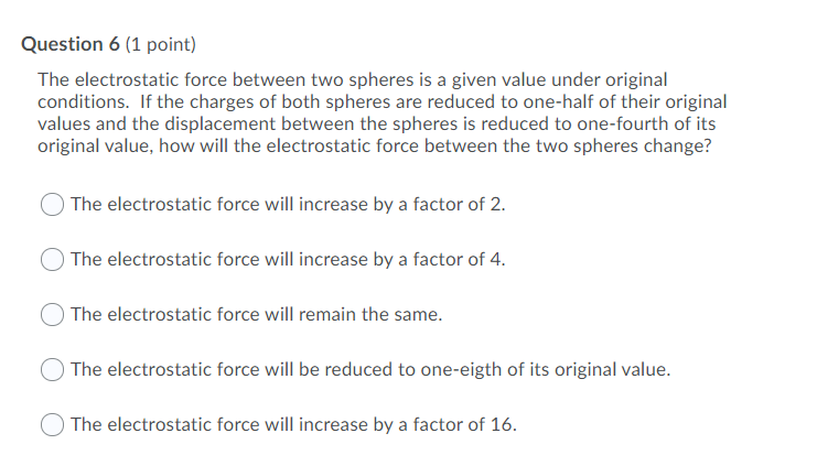 Solved Question 11 (1 point) The electrostatic force between | Chegg.com