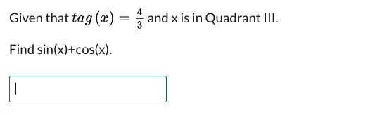 Solved Given that tag (x) = and x is in Quadrant III. Find | Chegg.com